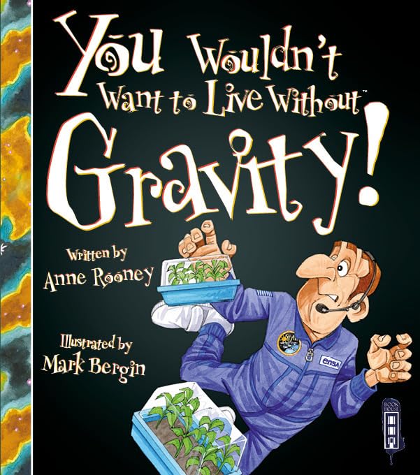 You Wouldn't Want To Live Without Gravity! · Bookworms